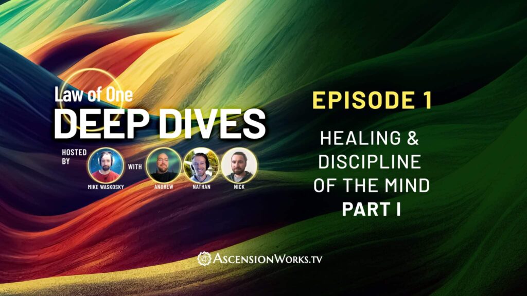 Ep1: Healing & Discipline of the Mind – Part 1 – Ascension Works TV