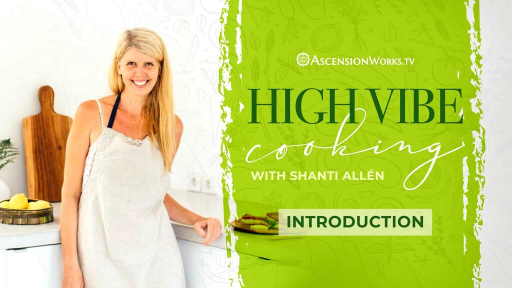 High Vibe Cooking Intro – Ascension Works TV
